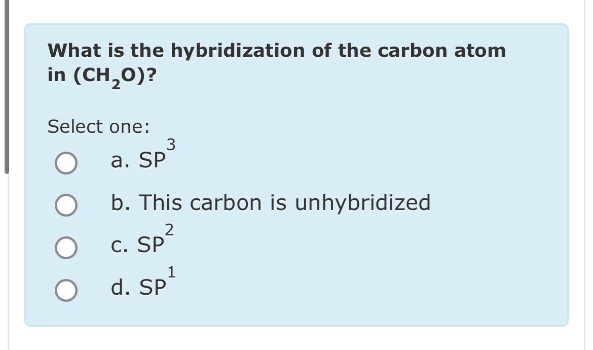 Solved What is the hybridization of the carbon atom in | Chegg.com