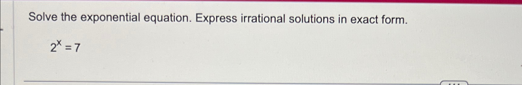 Solved Solve the exponential equation. Express irrational | Chegg.com