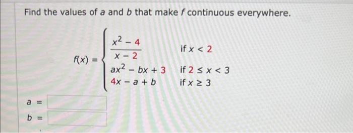 Solved Find the values of a and b that make f continuous | Chegg.com