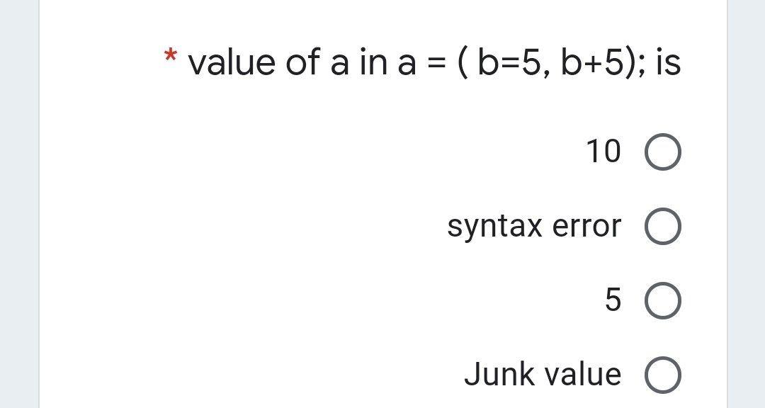 Solved value of a in a = (b=5, b+5); is 10 O syntax error 5 | Chegg.com
