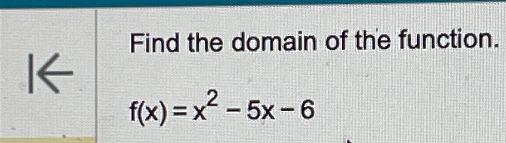 Solved Find The Domain Of The Function F X X2 5x 6
