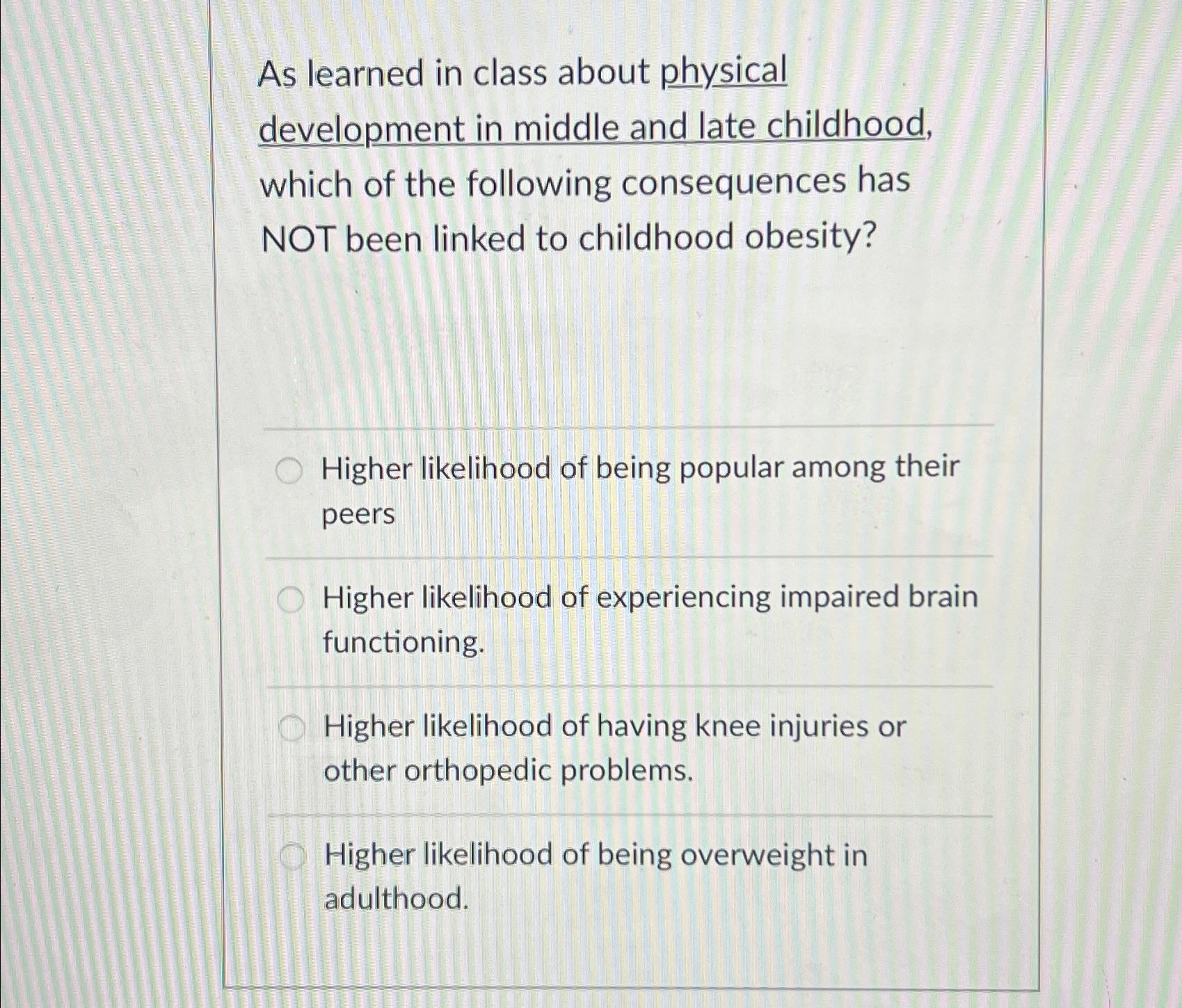 Solved As learned in class about physical development in | Chegg.com