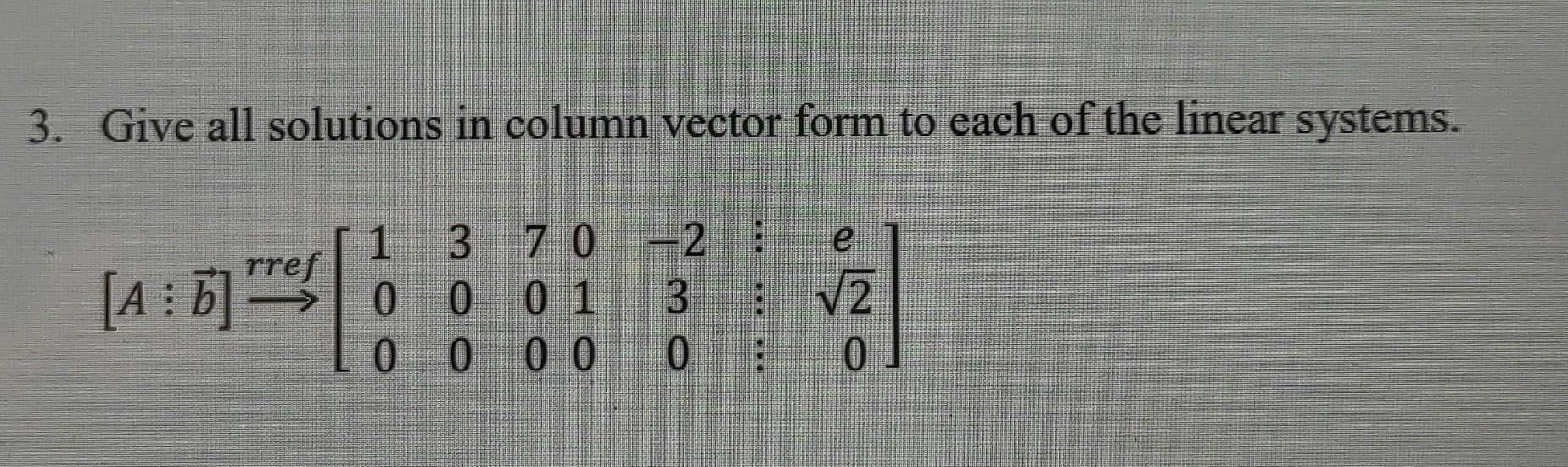 Solved 3. Give all solutions in column vector form to each | Chegg.com