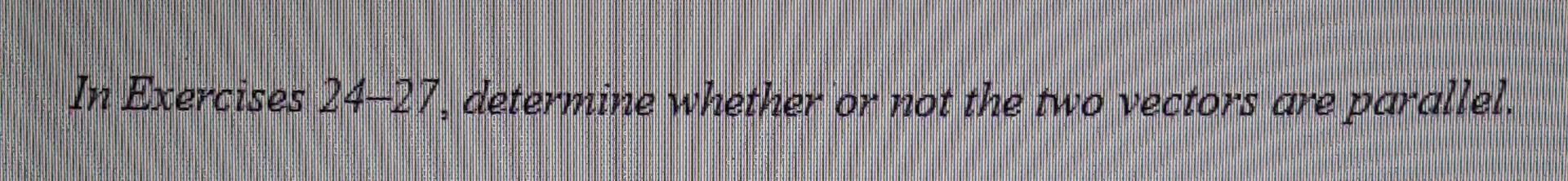 Solved In Exercises 24-27, determine whether or not the two | Chegg.com
