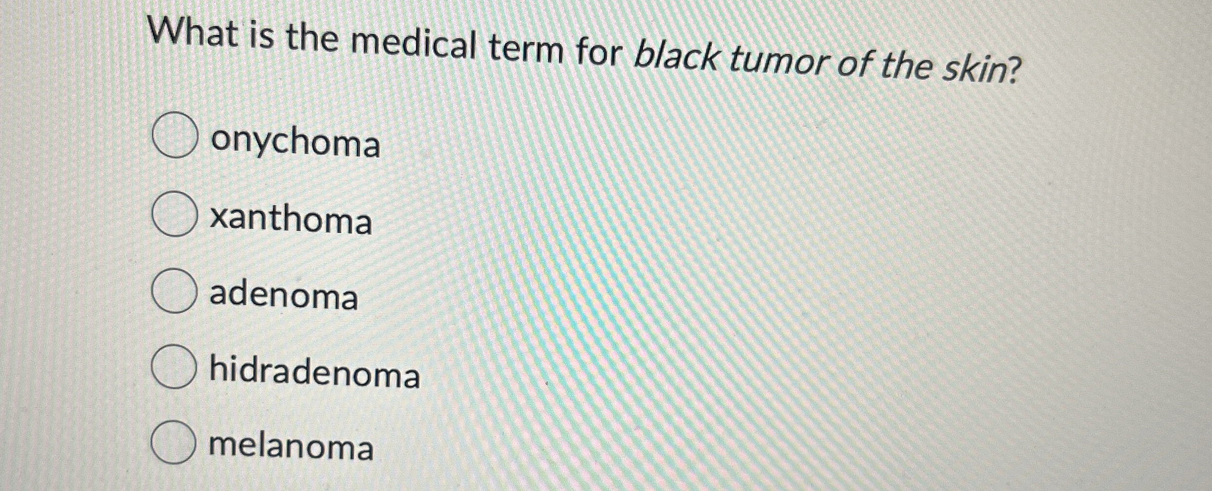 Solved What is the medical term for black tumor of the | Chegg.com