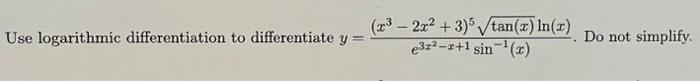 Solved Use logarithmic differentiation to differentiate y = | Chegg.com