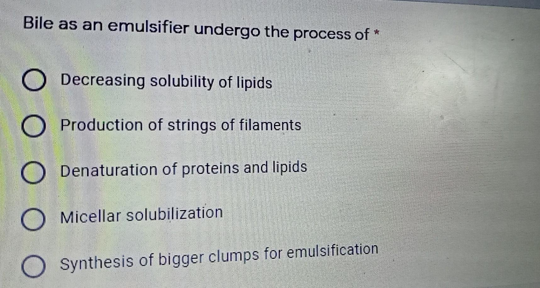 Solved Bile as an emulsifier undergo the process of * | Chegg.com