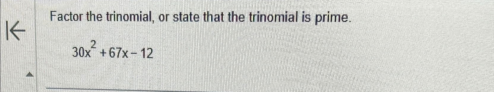 Solved Factor the trinomial, or state that the trinomial is | Chegg.com