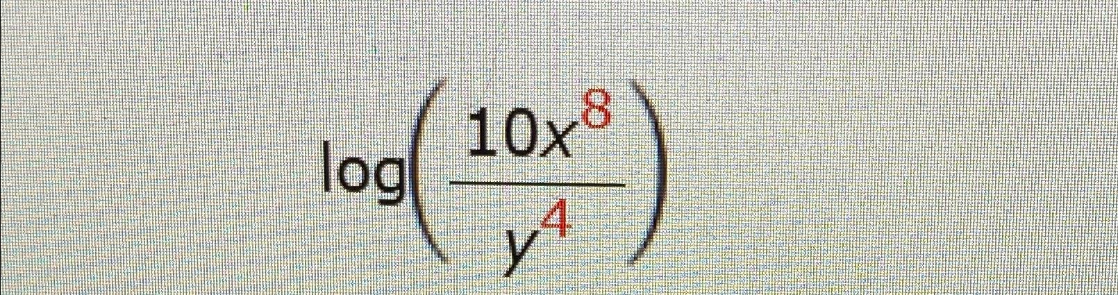 Solved log(10x8y4) | Chegg.com