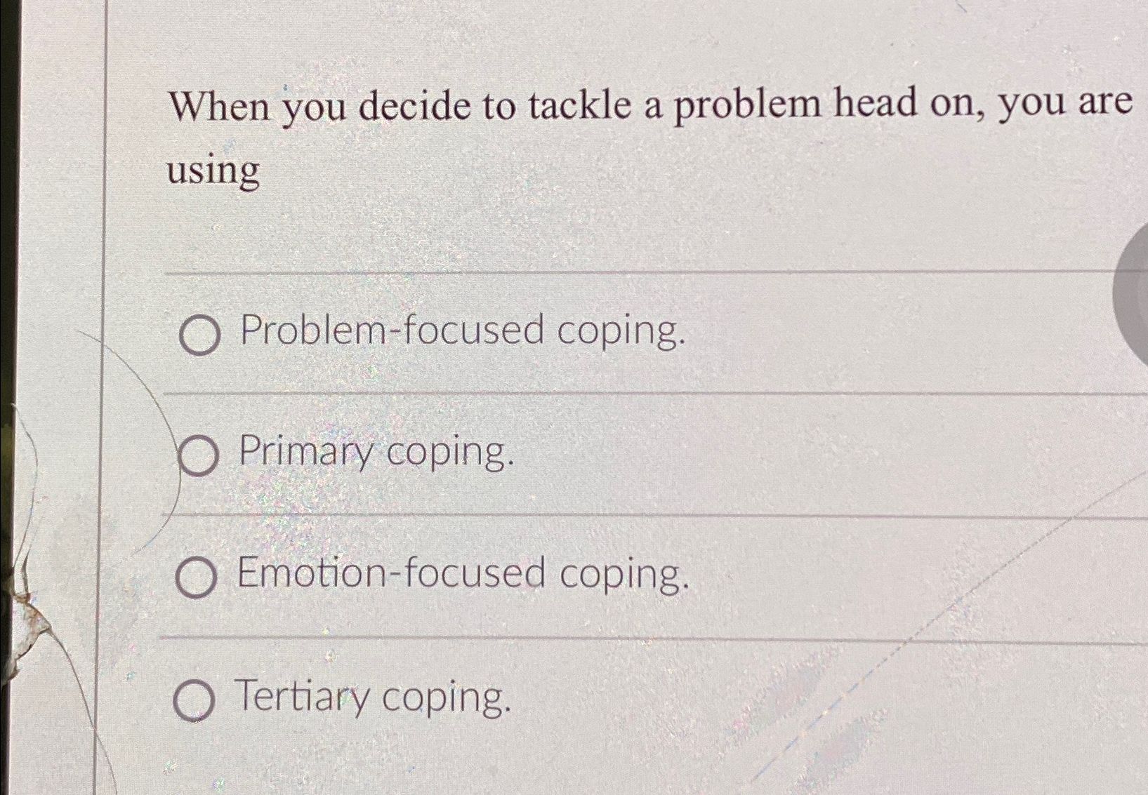 Solved When you decide to tackle a problem head on, ﻿you are | Chegg.com