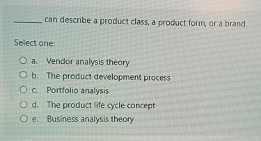 Solved can describe a product class, a product form, or a | Chegg.com