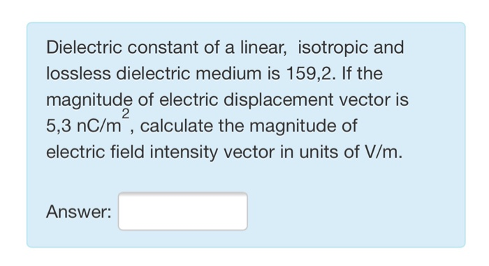 Solved Dielectric constant of a linear, isotropic and | Chegg.com