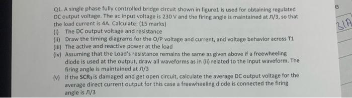 Solved Q1: A single phase fully controlled bridge circuit | Chegg.com