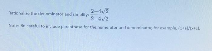 Solved Rationalize the denominator and simplify: 2-472 2+472 | Chegg.com