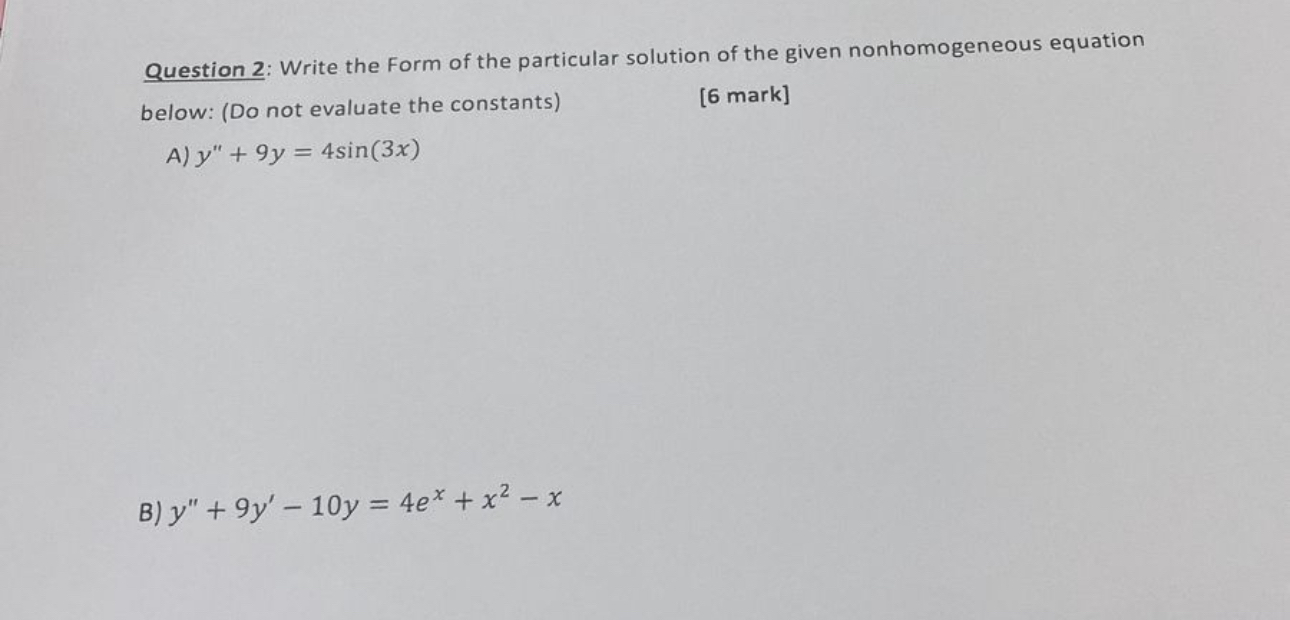 Solved Question 2: Write the Form of the particular solution | Chegg.com