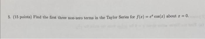 Solved 5. (15 points) Find the first three non-zero terms in | Chegg.com