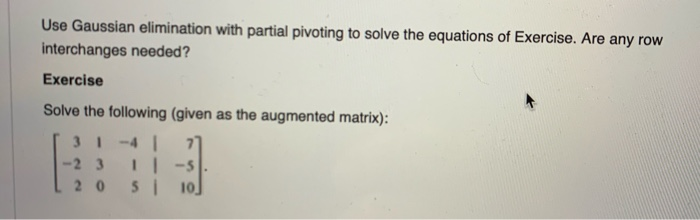 Solved Use Gaussian elimination with partial pivoting to | Chegg.com