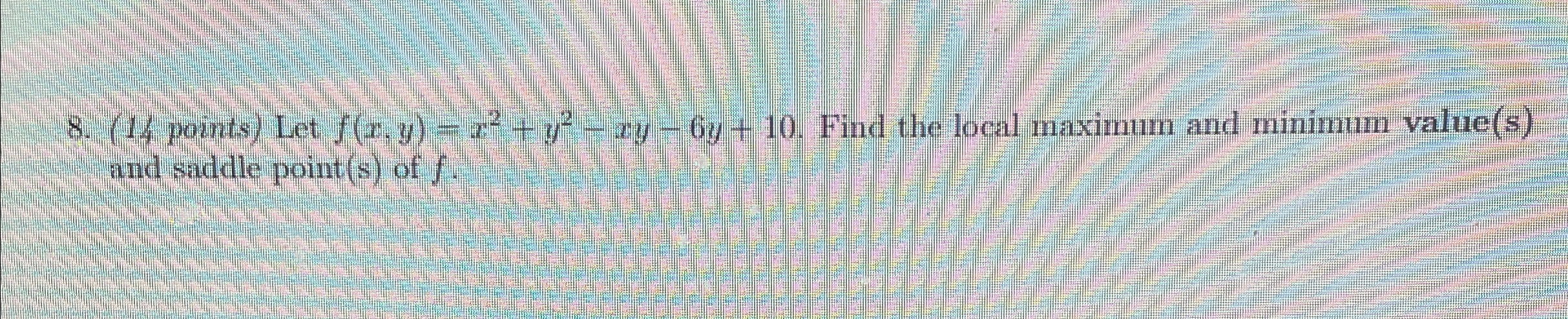 Solved (14 ﻿points) ﻿Let f(x,y)=x2+y2-xy-6y+10. ﻿Find the | Chegg.com