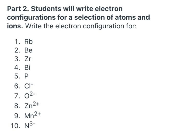 Solved Part 2. Students will write electron configurations | Chegg.com