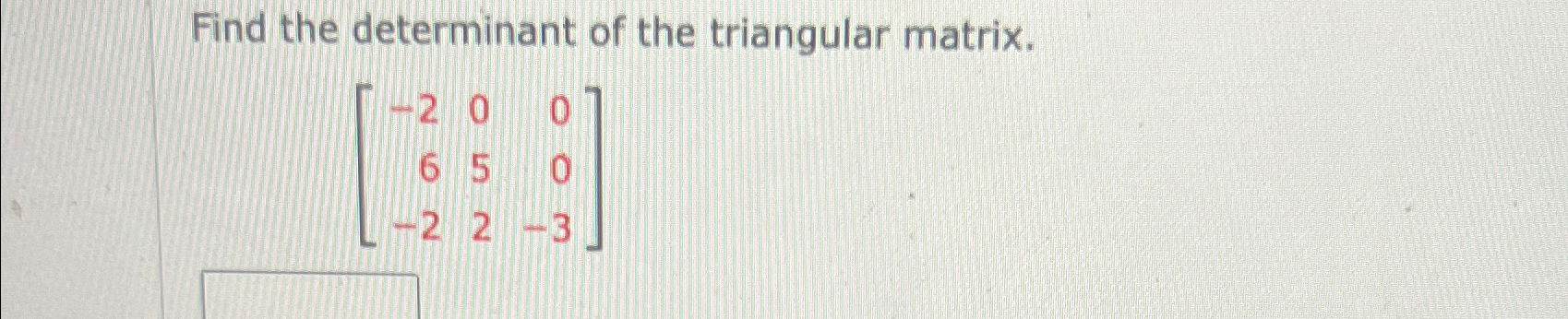Solved Find the determinant of the triangular | Chegg.com