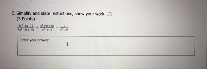 Solved 5. Simplify and state restrictions, show your work S | Chegg.com