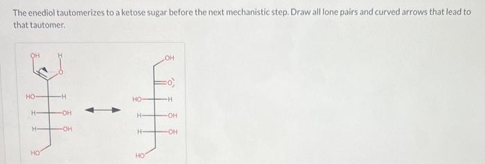 Solved The enediol tautomerizes to a ketose sugar before the | Chegg.com