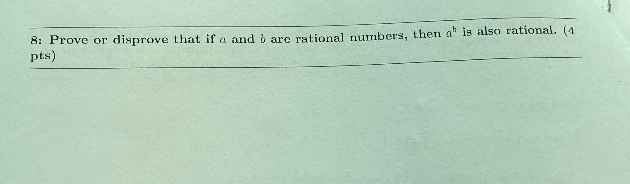 Solved 8: Prove or disprove that if a and b ﻿are rational | Chegg.com