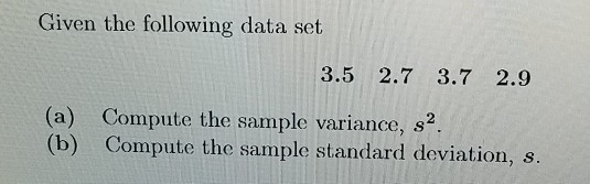 Solved Given the following data set 3.5 2.7 3.7 2.9 (a) | Chegg.com