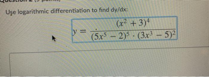 Solved Use logarithmic differentiation to find dy/dx: y = | Chegg.com