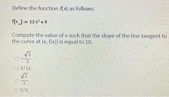 Solved Define the function f(x) as follows: f[x]:=12x2+6 | Chegg.com