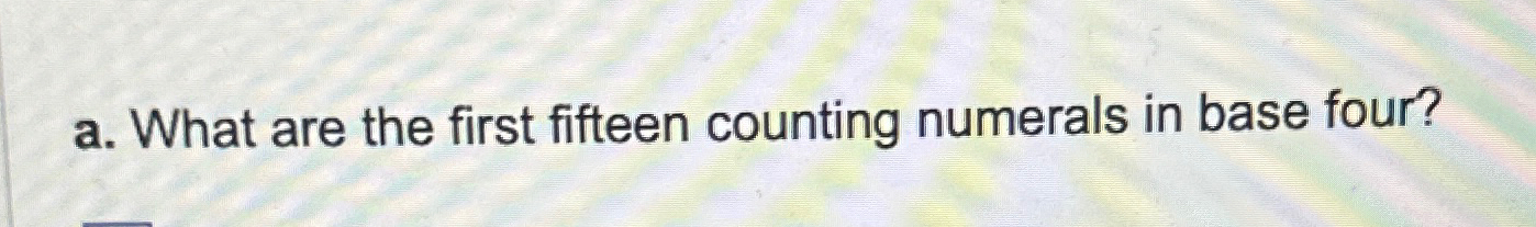 Solved a. ﻿What are the first fifteen counting numerals in | Chegg.com