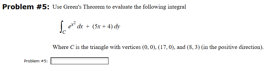 Solved Problem #5: Use Green's Theorem to evaluate the | Chegg.com