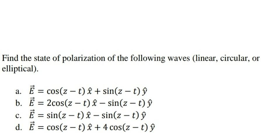 Solved Find the state of polarization of the following waves | Chegg.com