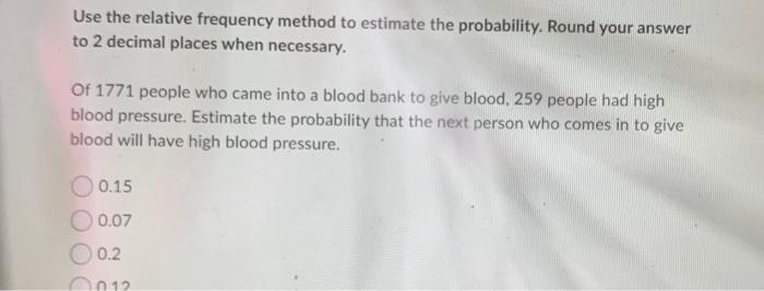 Solved Use the relative frequency method to estimate the | Chegg.com