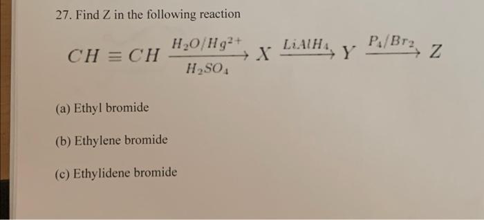 Solved 27. Find Z in the following reaction H₂O/Hg²+ H₂SOA | Chegg.com