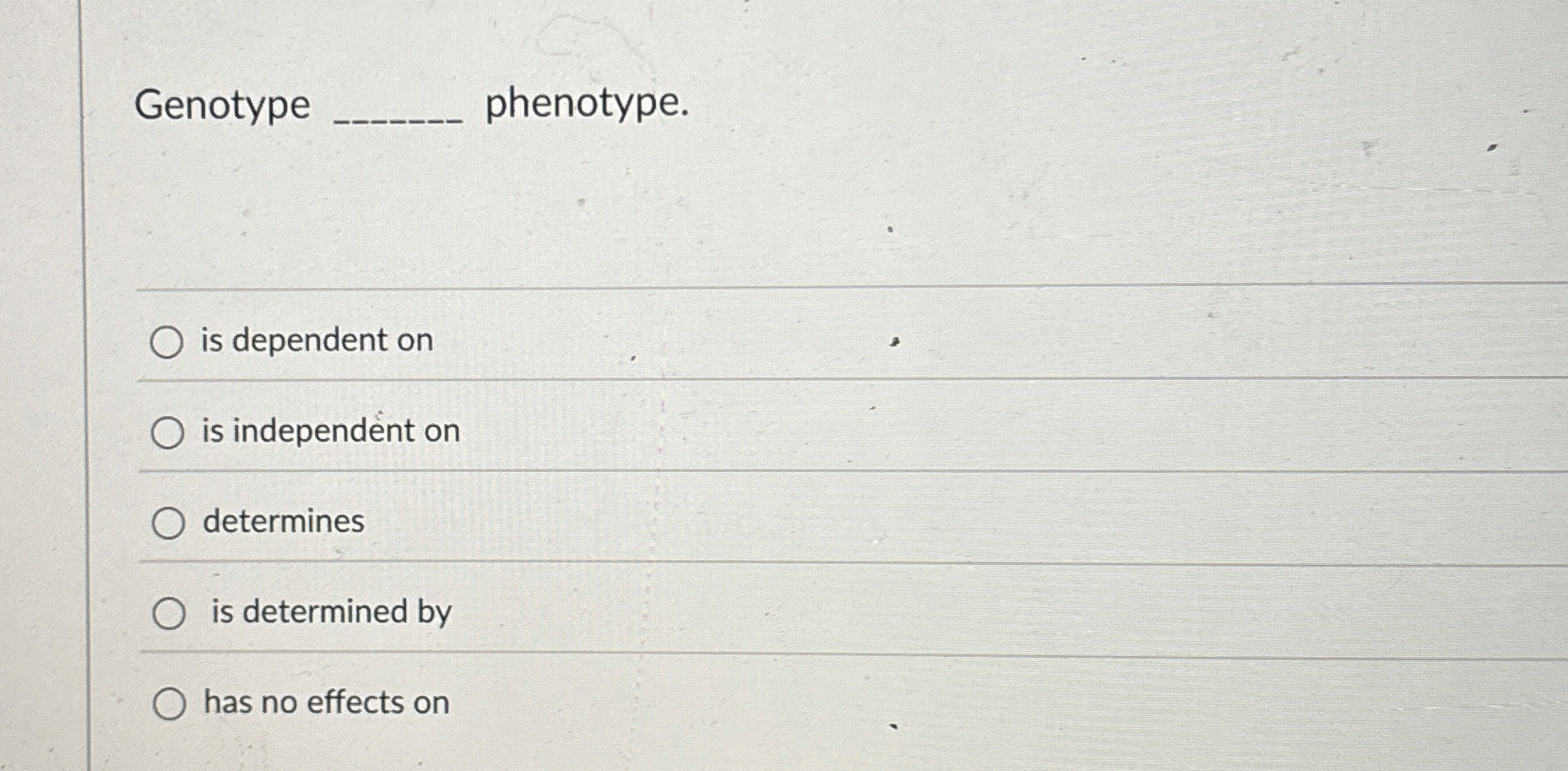 Solved Genotypephenotype.is dependent onis independent | Chegg.com
