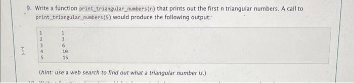 Solved 9. Write a function print_triangular_numbers (n) that | Chegg.com