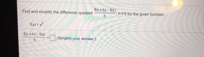 Solved f(x + h) - f(x) Find and simplify the difference | Chegg.com