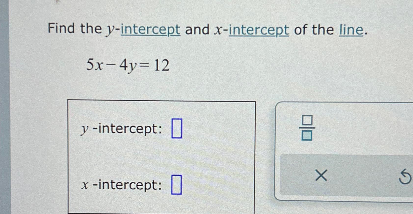 Solved Find the y-intercept and x-intercept of the | Chegg.com