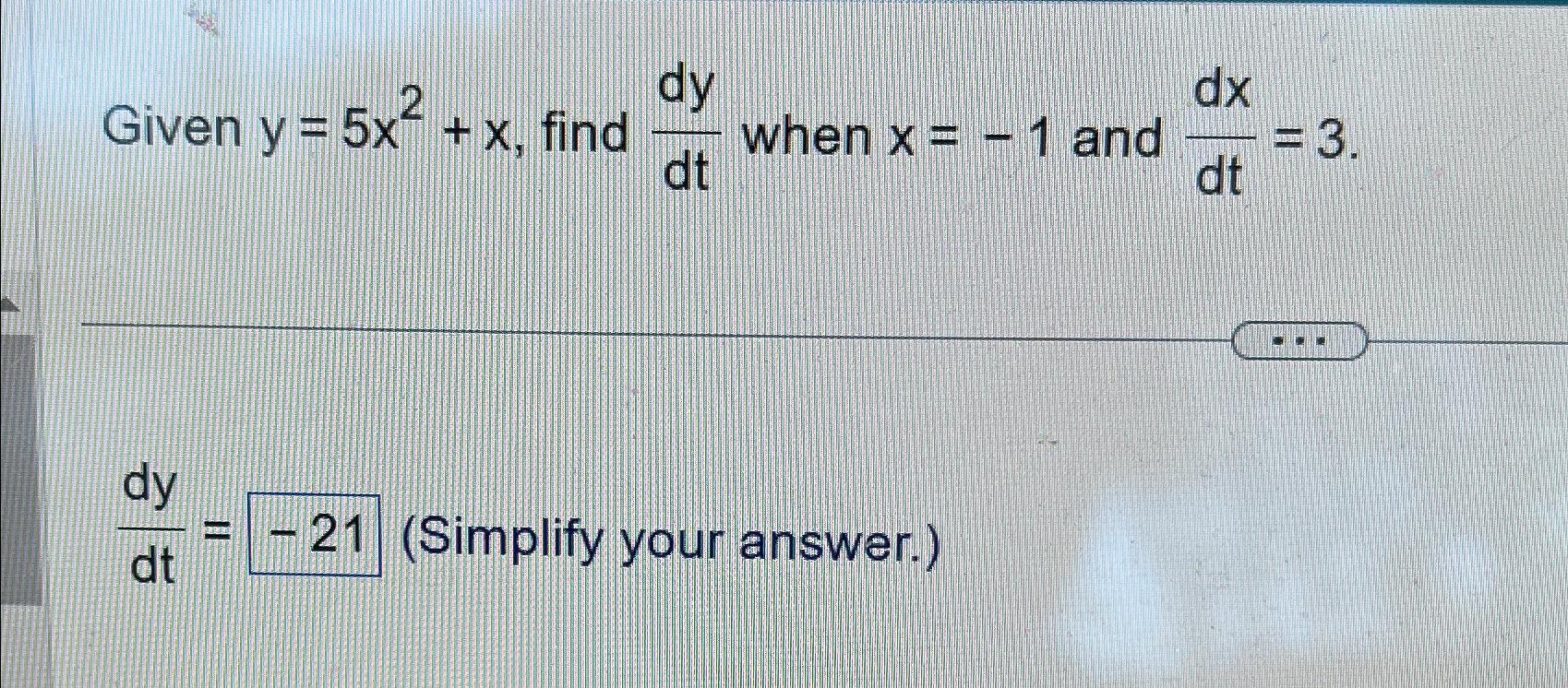 Solved Given y=5x2+x, ﻿find dydt ﻿when x=-1 ﻿and | Chegg.com