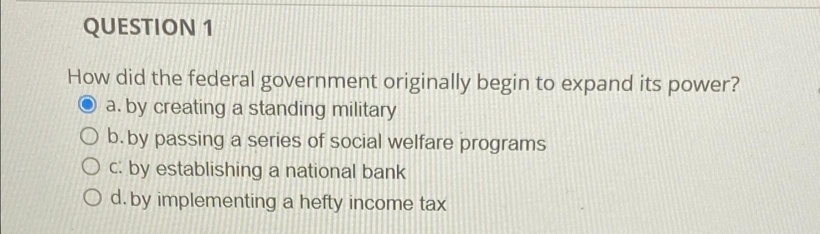 Solved QUESTION 1How did the federal government originally | Chegg.com