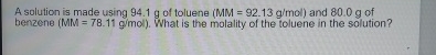 Solved A solution is made using 94.1g ﻿of toluene | Chegg.com
