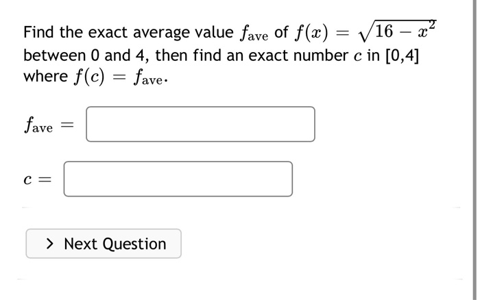 Solved Find the exact average value fave of f(x) = V16 – x2 | Chegg.com