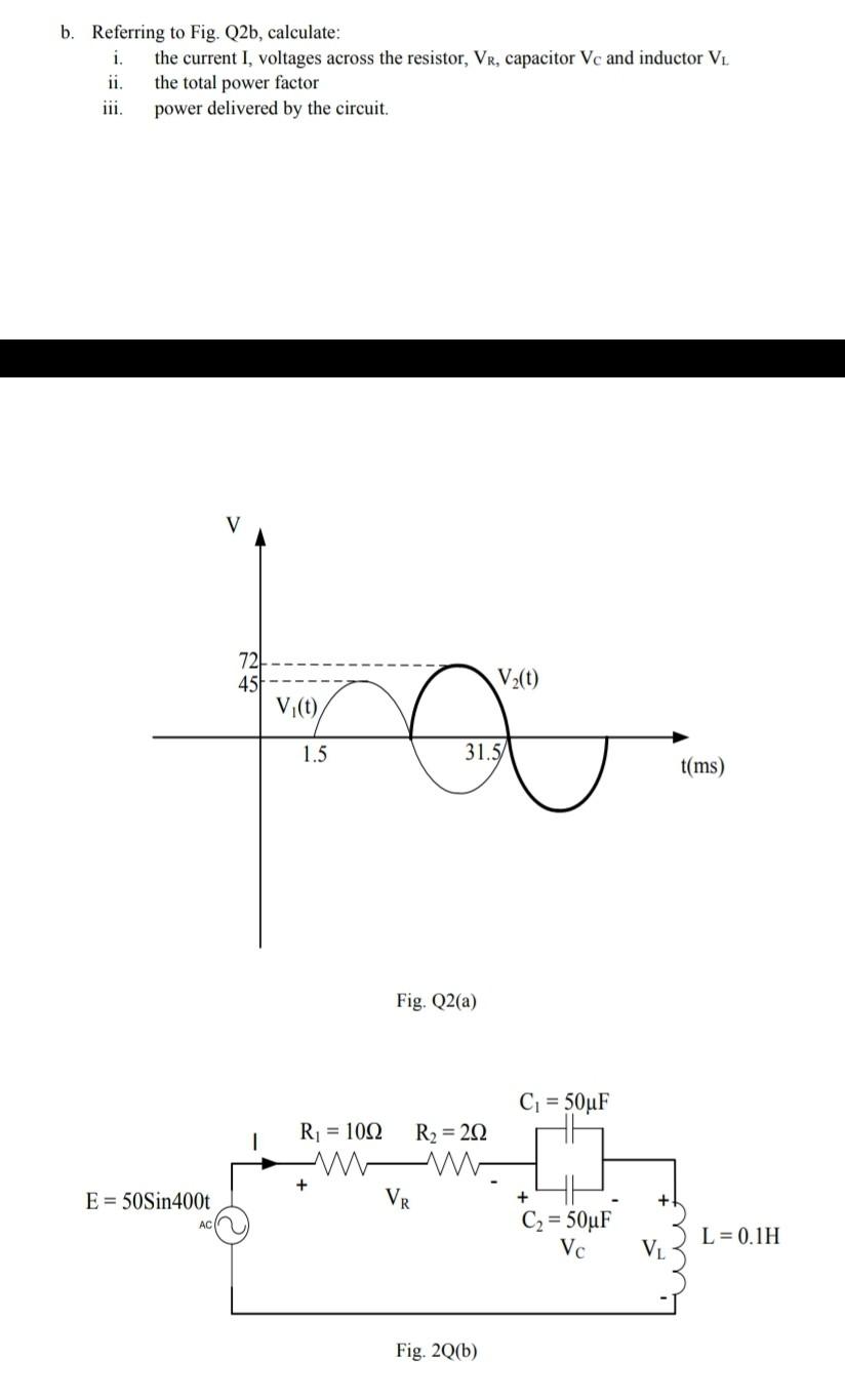 Solved b. Referring to Fig. Q2b, calculate: i. ii. iii. the | Chegg.com
