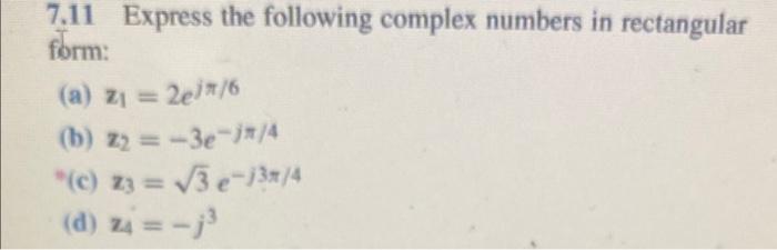 Solved 7.11 Express the following complex numbers in | Chegg.com