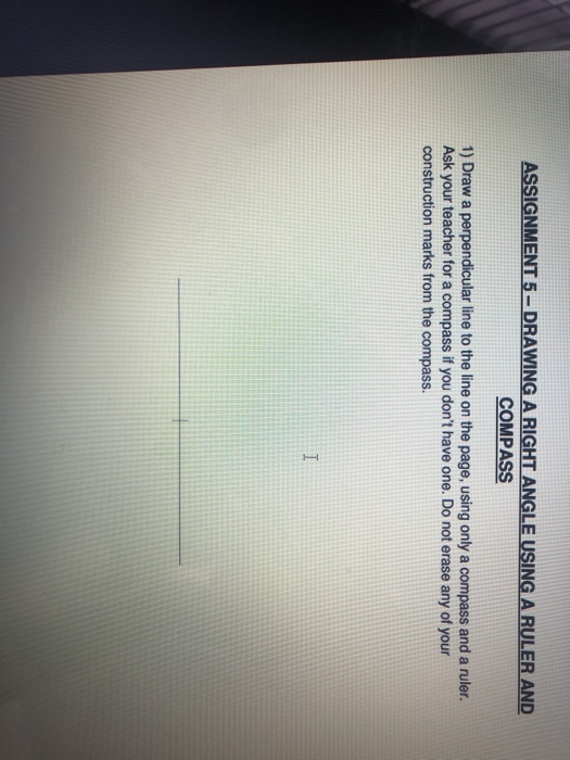 Solved ASSIGNMENT 5 - DRAWING A RIGHT ANGLE USING A RULER | Chegg.com