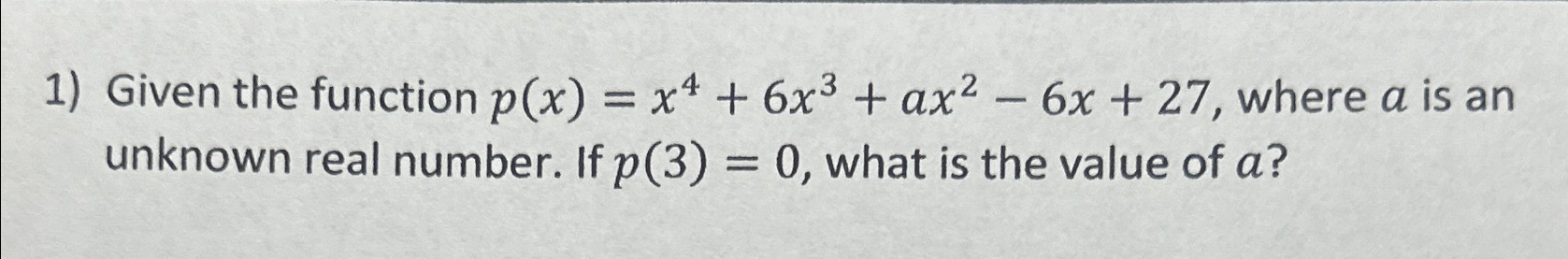 Solved Given the function p(x)=x4+6x3+ax2-6x+27, ﻿where a | Chegg.com
