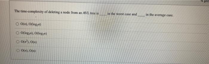 Solved PL The time-complexity of deleting a node from an AVL | Chegg.com