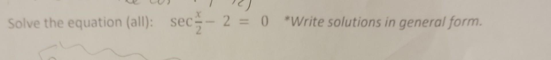 Solved Solve the equation (all): sec2x−2=0 *Write solutions | Chegg.com