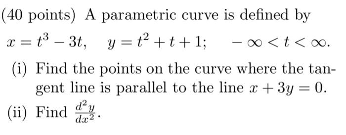 Solved (40 points) A parametric curve is defined by | Chegg.com